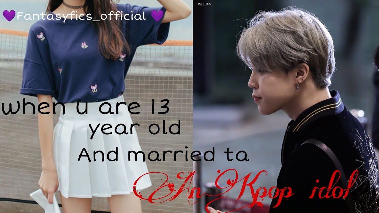 When U Are 13 Year Old And Married To AN KPOP IDOL p j Ff 2 5 jimin when-u-are-13-year-old-and-married-to-an-kpop-idol-p-j-ff-2-5-jimin