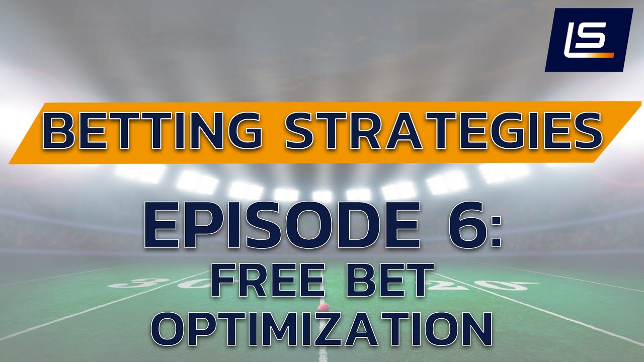Betting Strategy: Free Bet Optimization - YouTube