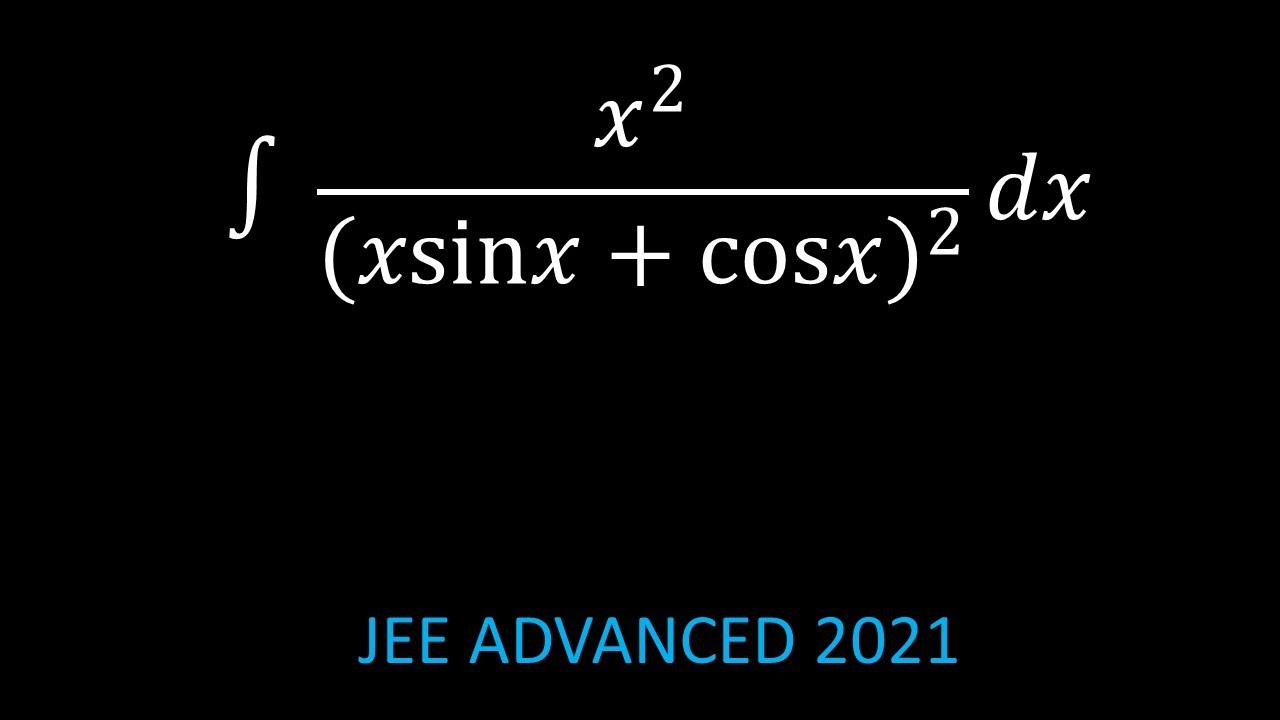 PROBLEM 14 ON INDEFINITE INTEGRATION FOR JEE ADVANCED 2021 - YouTube