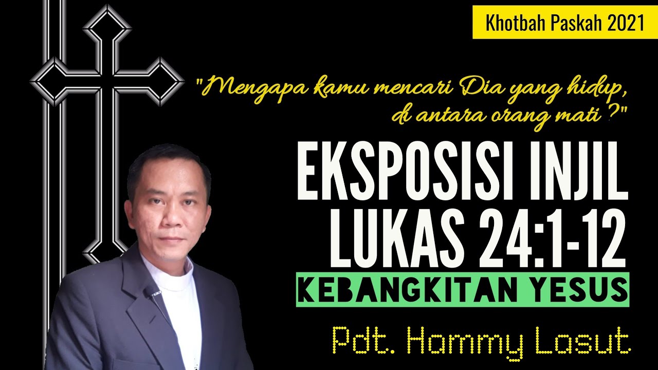 EKSPOSISI LUKAS 24:1-12 | KEBANGKITAN YESUS (Pdt. Hammy Lasut) - YouTube