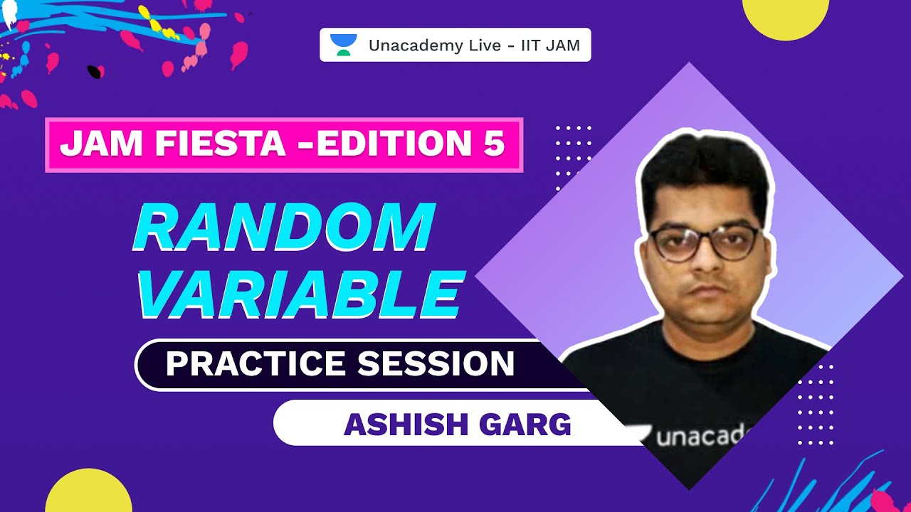 Practice Session- Random Variable| JAM FIESTA Edition 5| Ashish Garg | Unacademy Live IIT JAM ...
