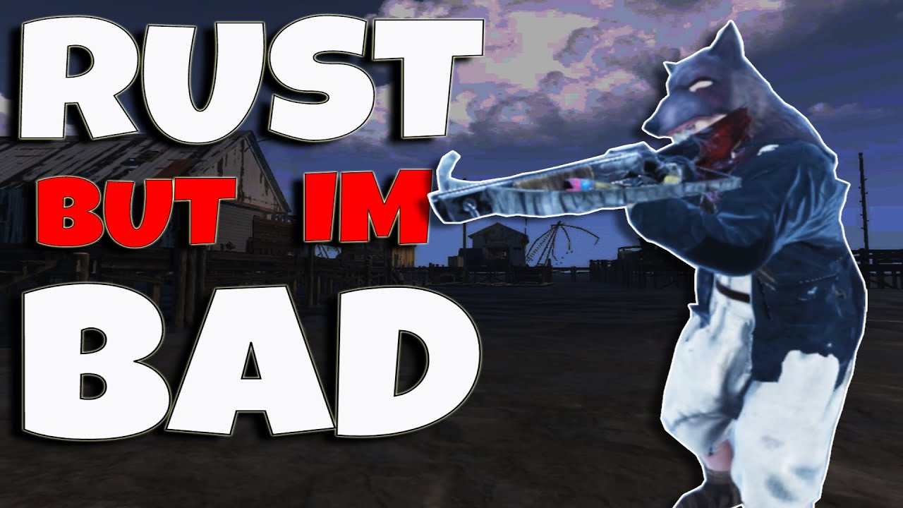 Rust But Im Bad - Rust Console - YouTube