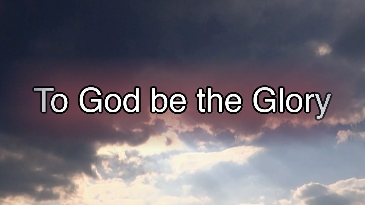 To God be the Glory|Lyrics|Karaoke - YouTube