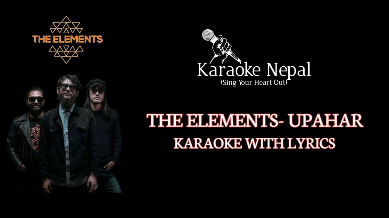 Upahar - The Elements (KARAOKE WITH LYRICS) | Karaoke Nepal - YouTube