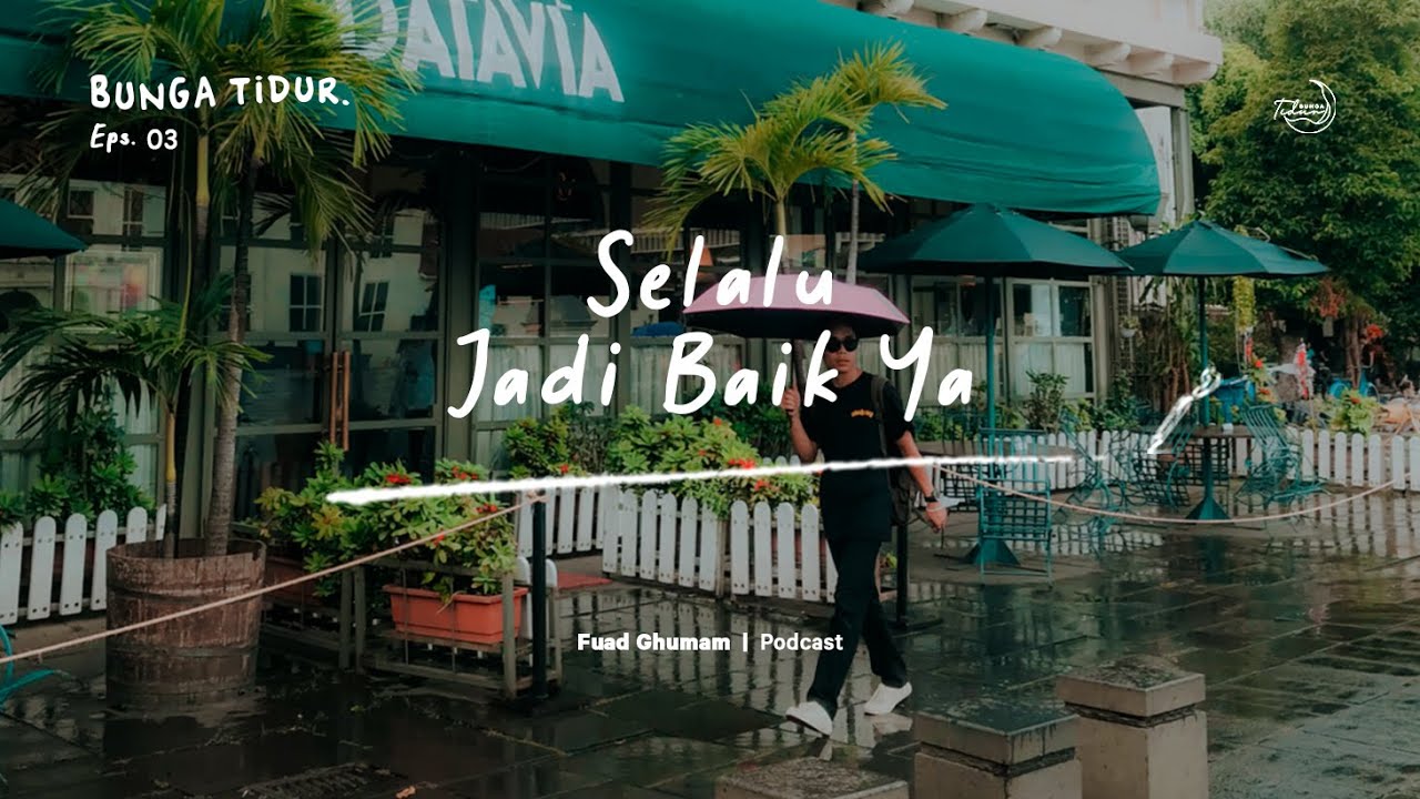 Selalu Jadi Baik Ya // BUNGA TIDUR - Eps. 03 - YouTube