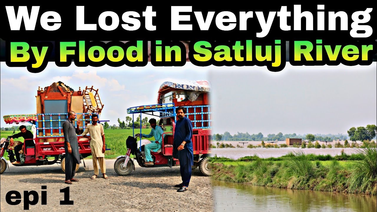 We Lost Everything Due to Flood In River Satluj In Pakistan|| Flood in ...