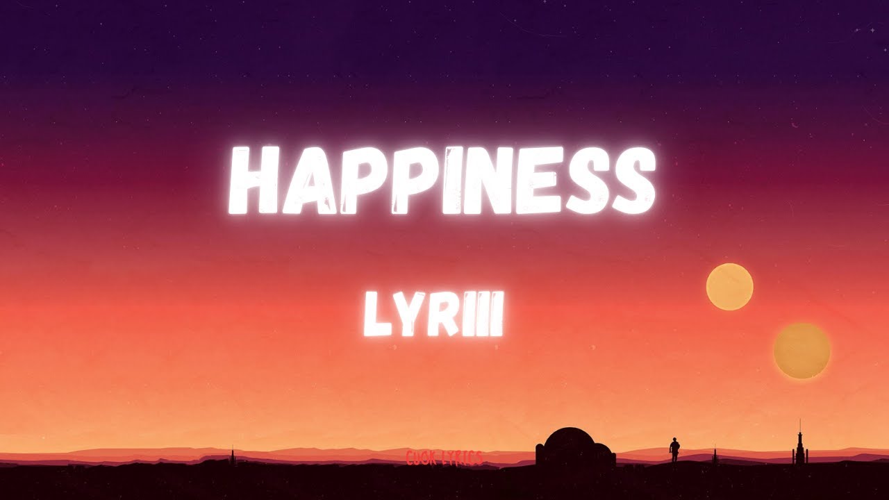 Lyriii - Happiness (Lyrics) - YouTube