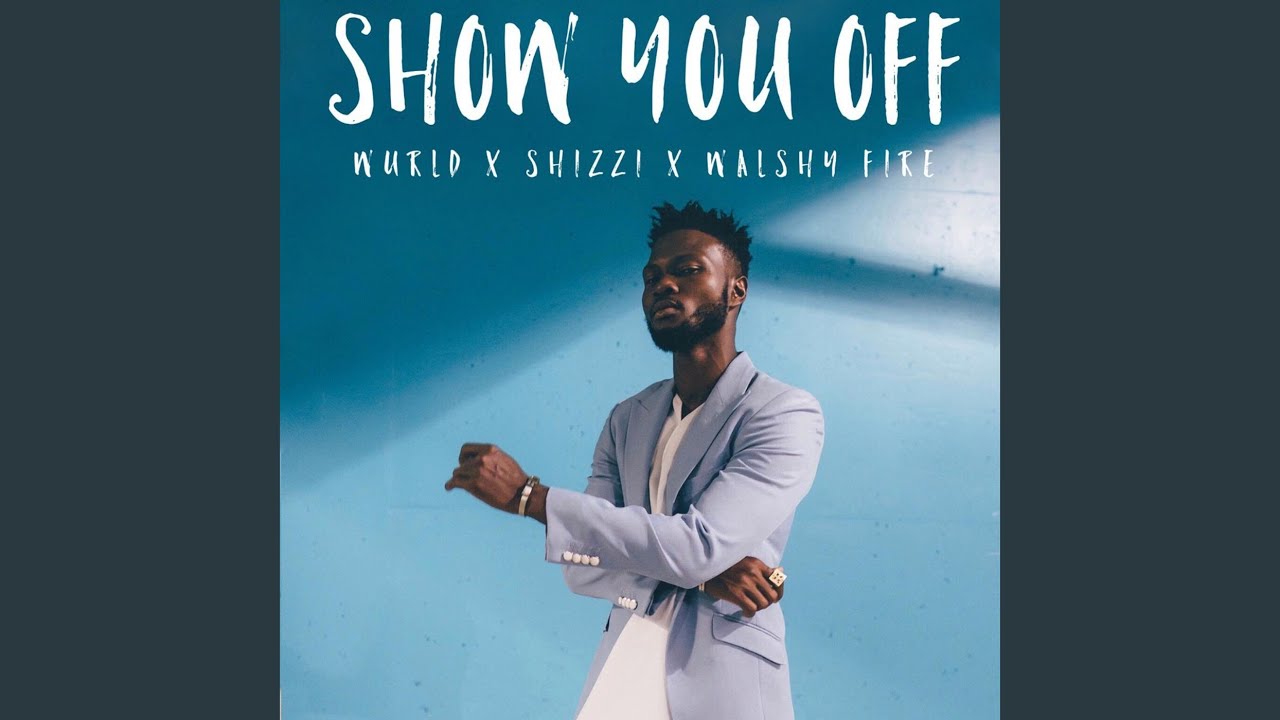 Show You Off (feat. Shizzi & Walshy Fire) - YouTube Music