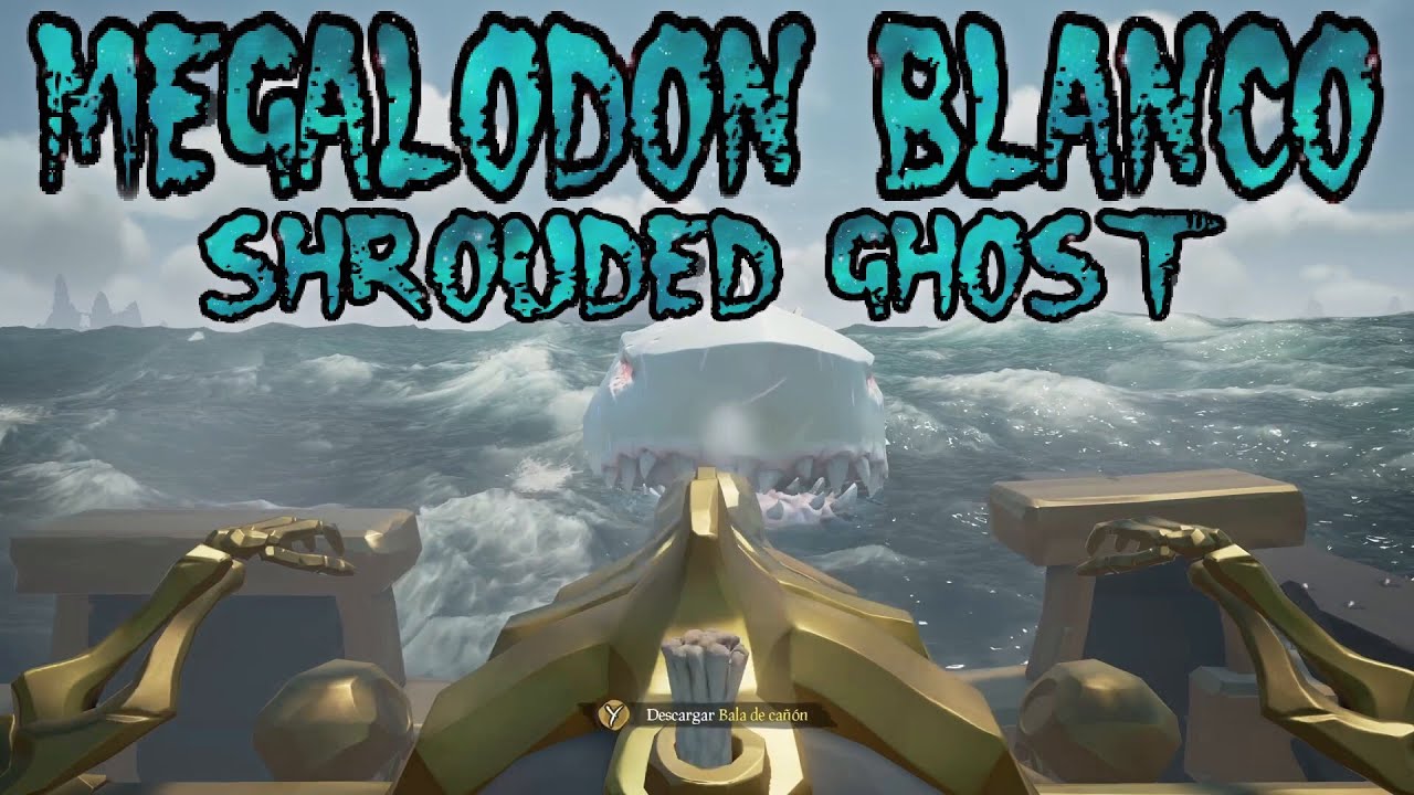 MEGALODON BLANCO , SHROUDED GHOST , SEA OF THIEVES ( ESPAÑOL - YouTube