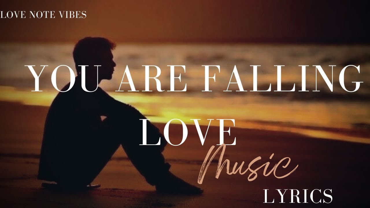 You Are Falling Love Lyrics | Emotional Love Song | Love Note Vibes ...