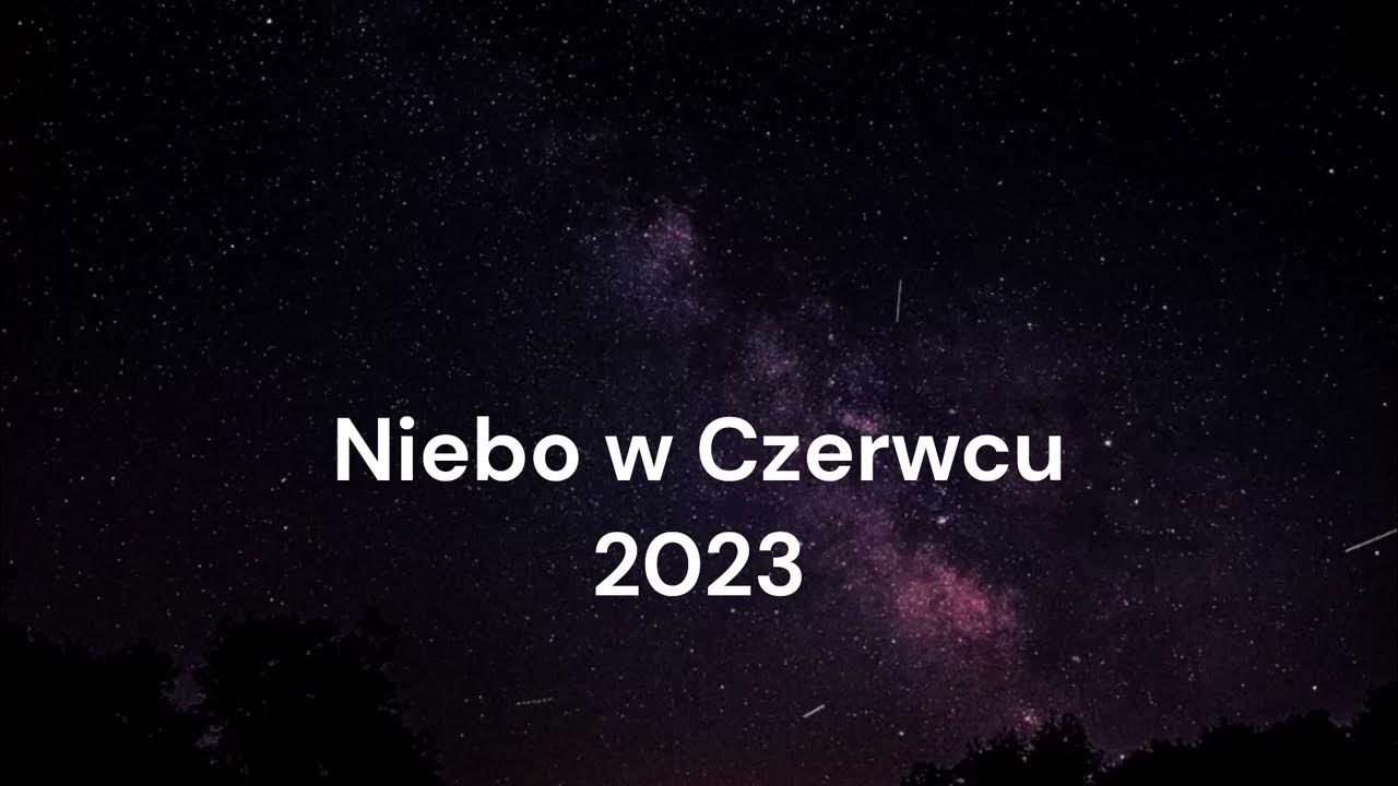 Niebo w Czerwcu 2023 - YouTube
