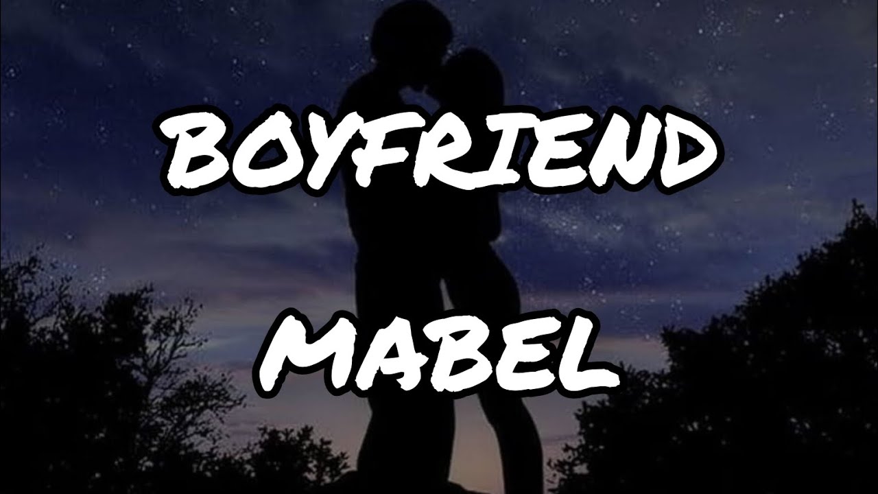 Mabel - Boyfriend (lyrics) - YouTube