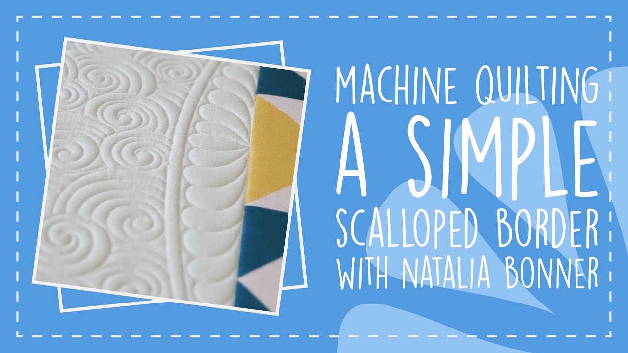 Machine Quilting a Simple Scalloped Border with Natalia Bonner - YouTube