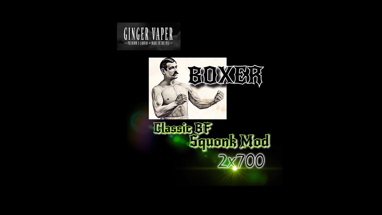 BOXER MOD CLASSC BF SQUOK 2x700 MECHANICAL MOD by Ginger Vaper - YouTube
