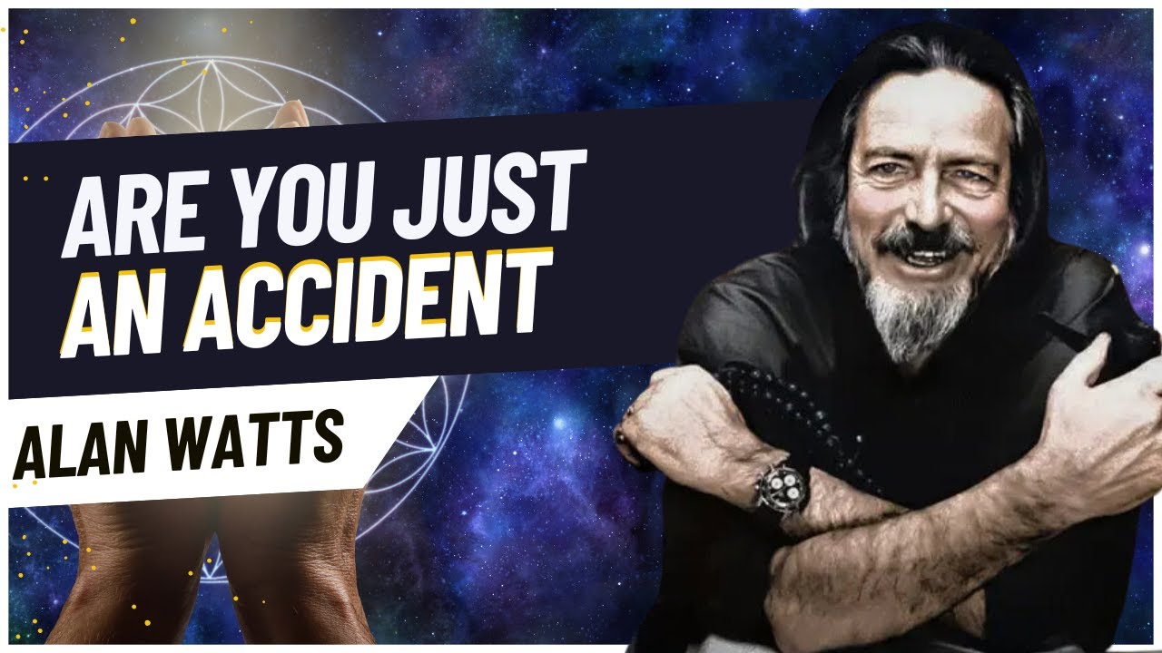 Alan Watts on Being More Than Just a Biological Accident - YouTube