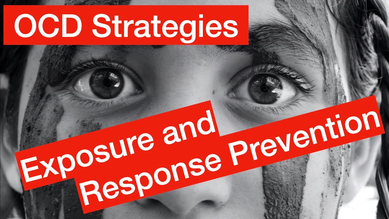 OCD: Exposure and Response Prevention - YouTube