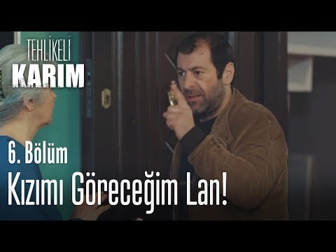 Kızımı göreceğim! - Tehlikeli Karım 6. Bölüm
