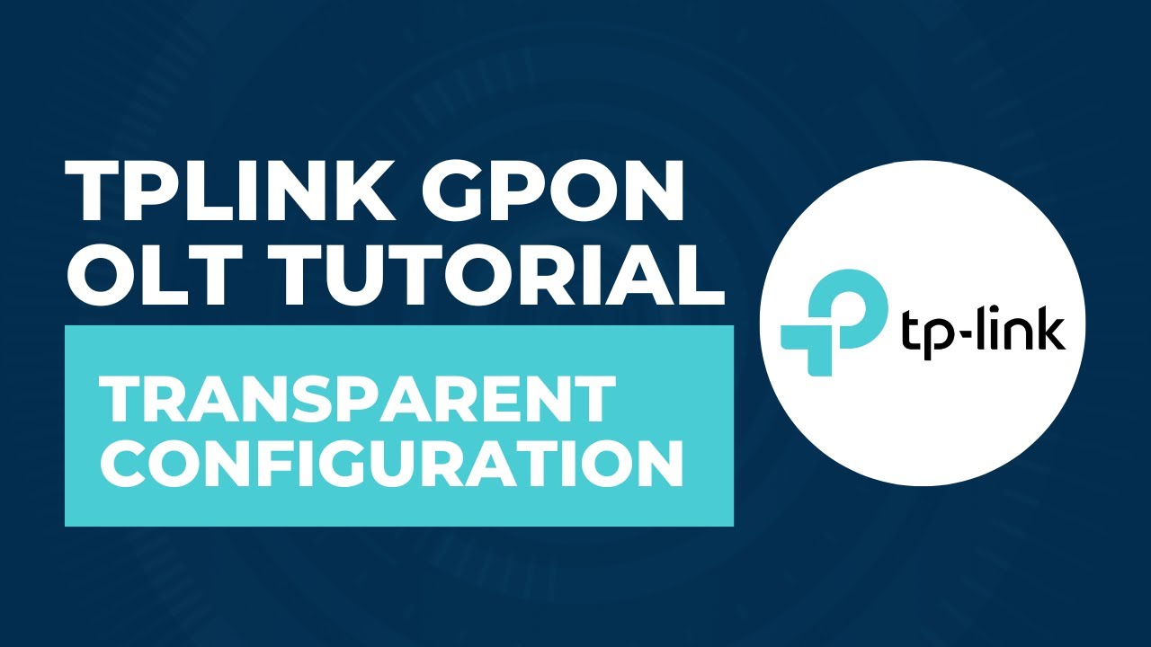 TPLINK GPON OLT Tutorial - Transparent Configuration I Step by Step Tutorial - YouTube