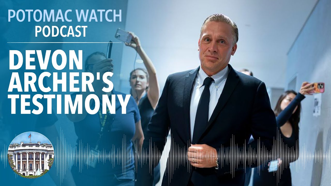 Devon Archer's Testimony | Potomac Watch Podcast: WSJ Opinion - YouTube