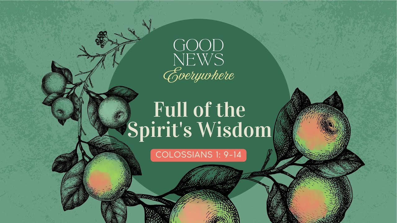 Good News Everywhere #2 | Full of the Spirit's Wisdom - YouTube