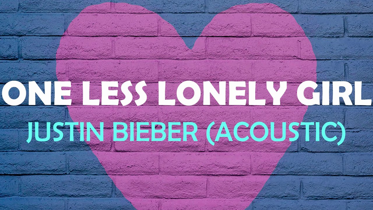(ACOUSTIC) ONE LESS LONELY GIRL JUSTIN BIEBER LYRICS VIDEO - YouTube Music