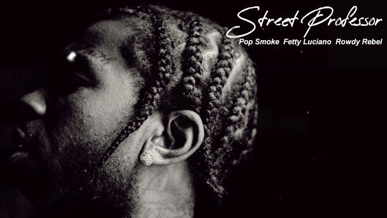 Pop Smoke Ft. Fetty Luciano & Rowdy Rebel - Street Professor [Full ...
