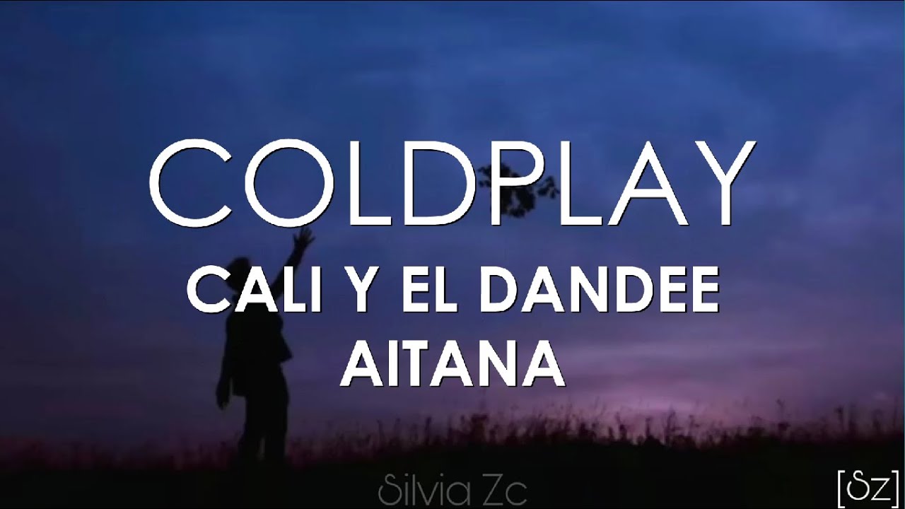 Aitana, Cali Y El Dandee - Coldplay (Letra) - YouTube