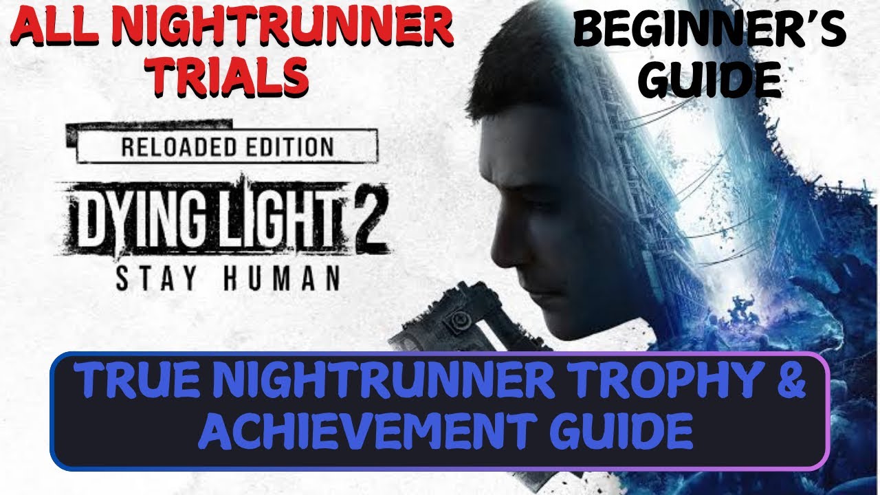 TRUE NIGHTRUNNER Trophy & Achievement Guide- Beginner’s Guide to All ...