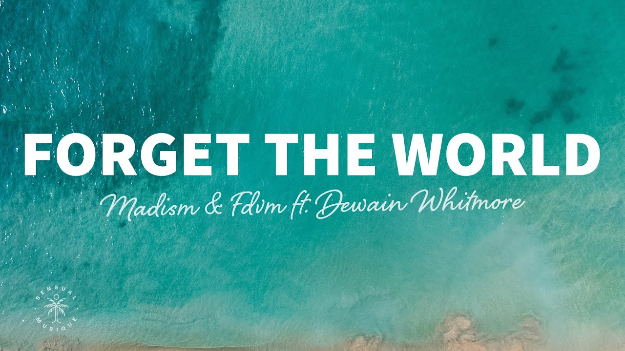 Madism & FDVM - Forget the World (Lyrics) ft. Dewain Whitmore - YouTube