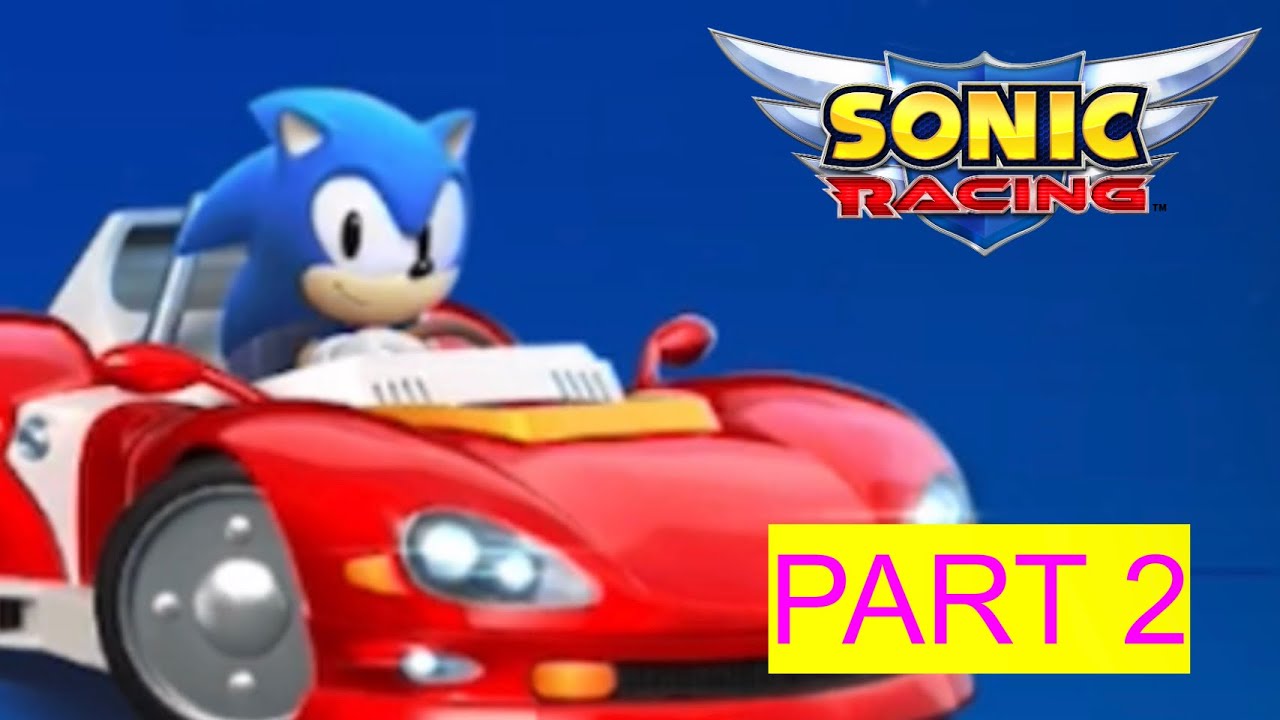 Sonic Racing Part 2 (Team Sonic Racing Mobile) - YouTube