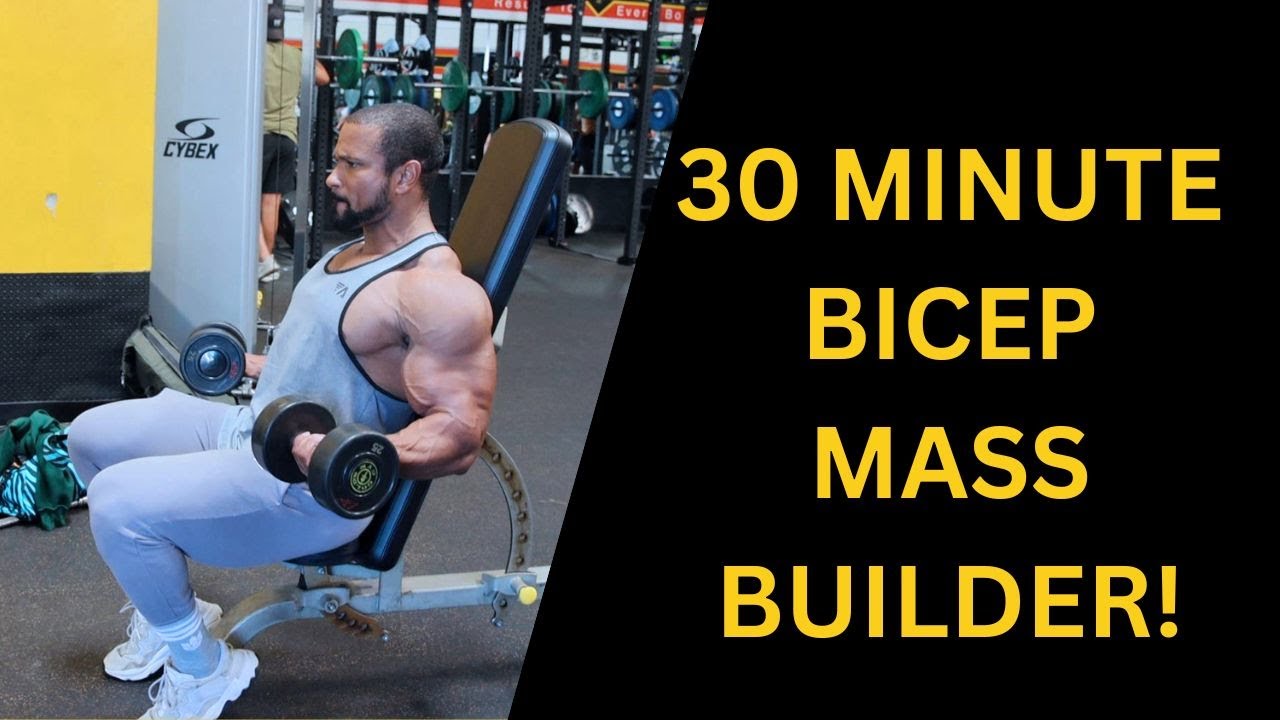 PERFECT 30 MINUTE BICEP WORKOUT FOR MASS-GYM EDITION - YouTube