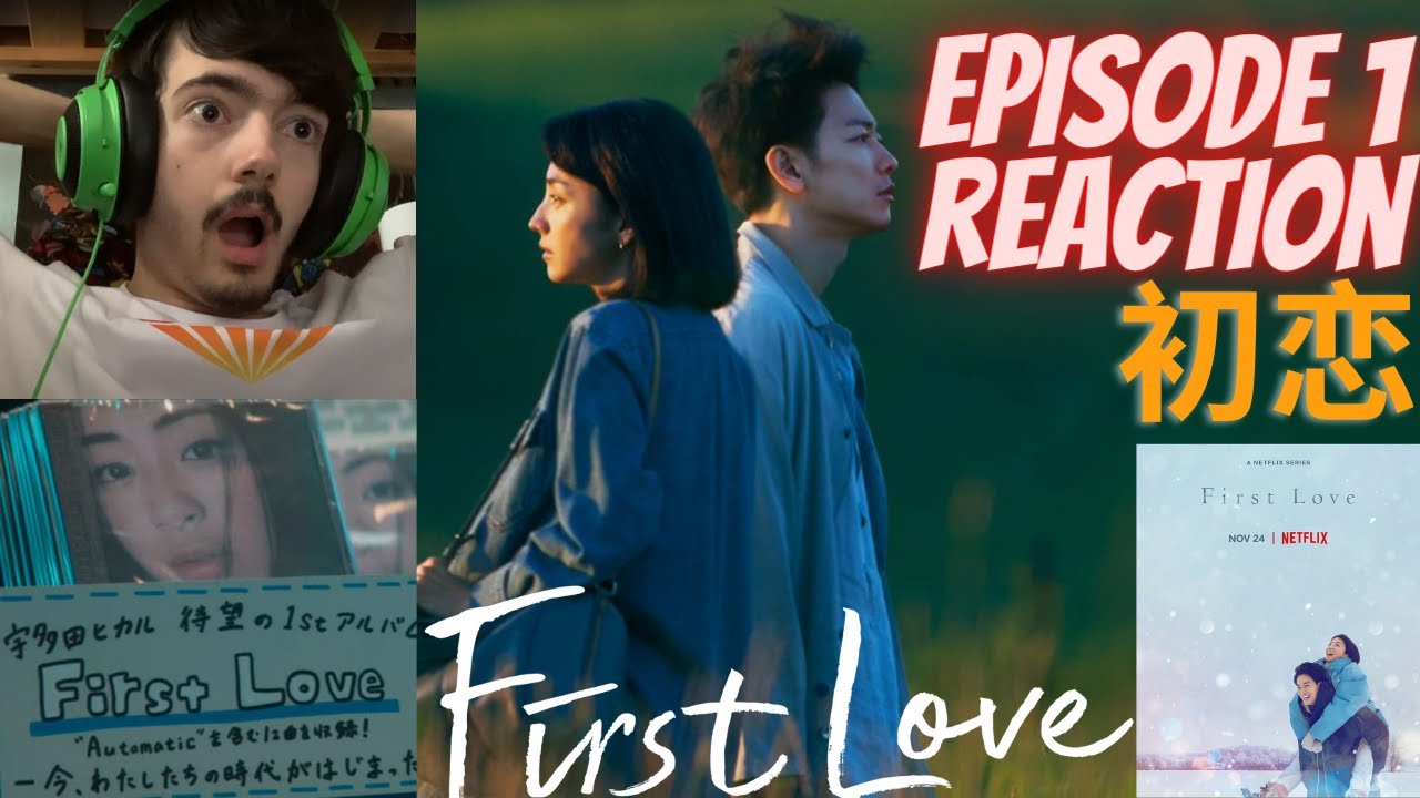 [初恋] Netflix Japan First Love FULL EPISODE 1 REACTION *THIS IS SO ...