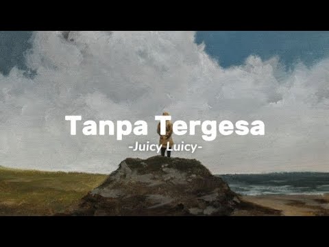 Tanpa Tergesa - Juicy Luicy Lirik