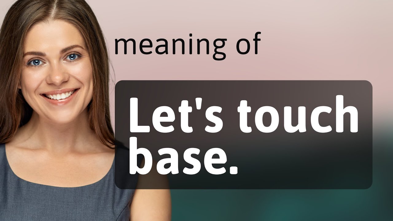 Understanding the Phrase "Let's Touch Base": A Guide for English ...