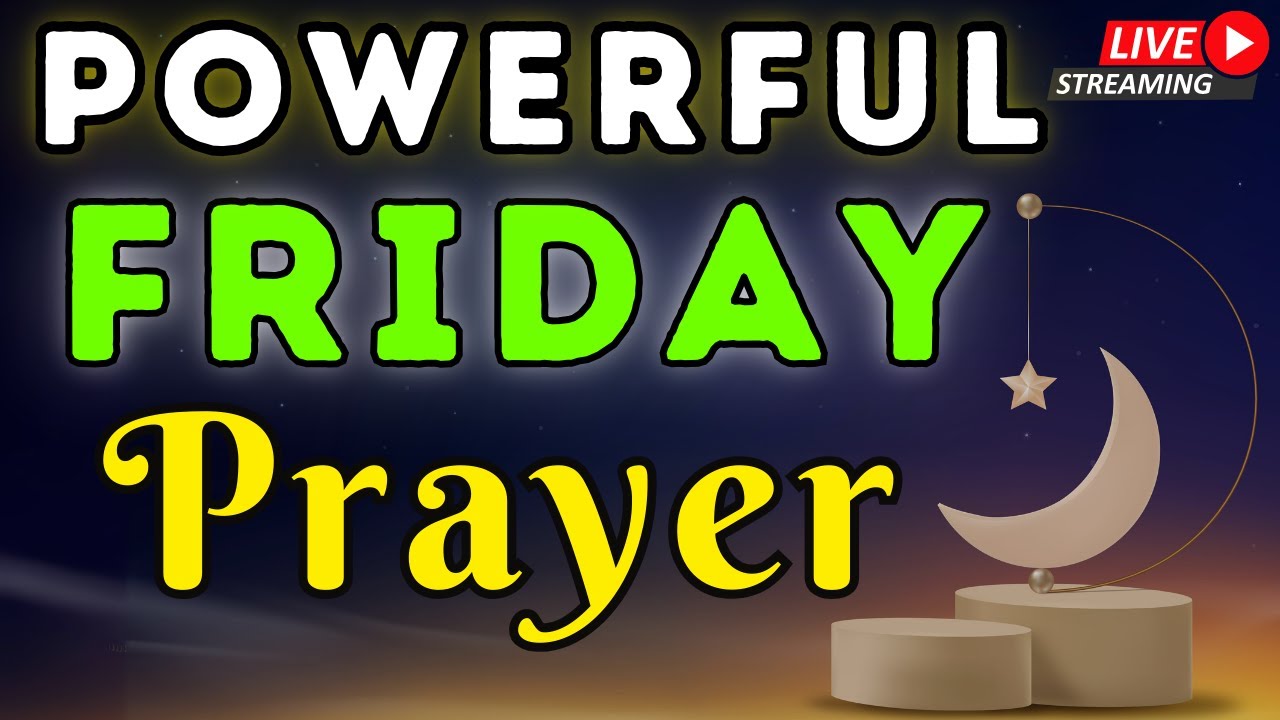 BEST DUA FOR FRIDAY JUMMAH MUBAROK ♥ - MUST LISTEN! THIS BEAUTIFUL DUA ...
