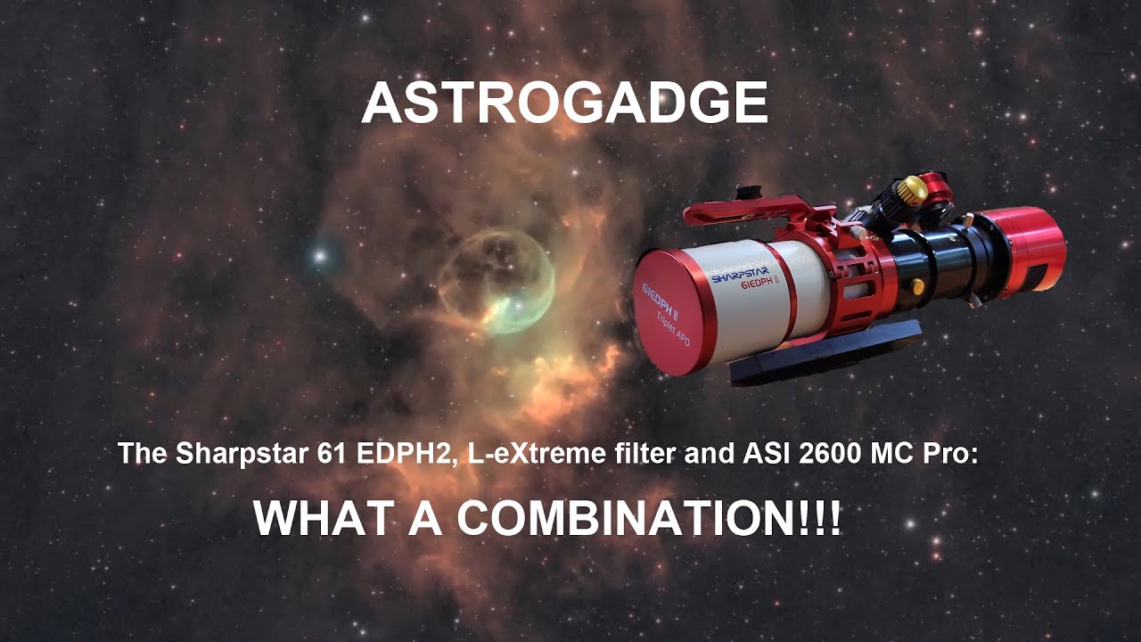 Imaging with the Sharpstar 61 EDPH2, L-eXtreme filter and the ASI 2600 ...