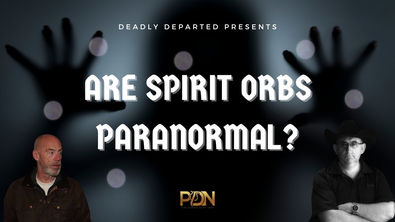 Are Spirit Orbs Paranormal and Real Paranormal Phenomena or A digital ...