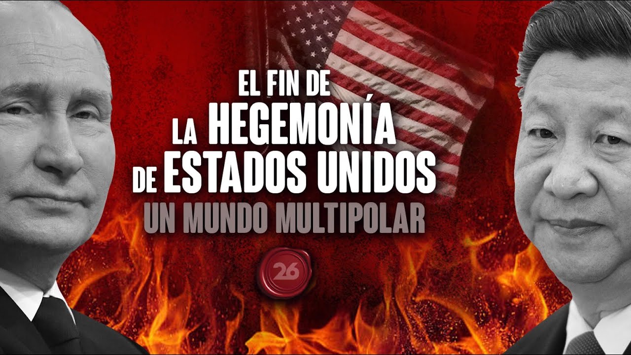 TRAILER | El fin de la hegemonía de Estados Unidos, un mundo multipolar ...