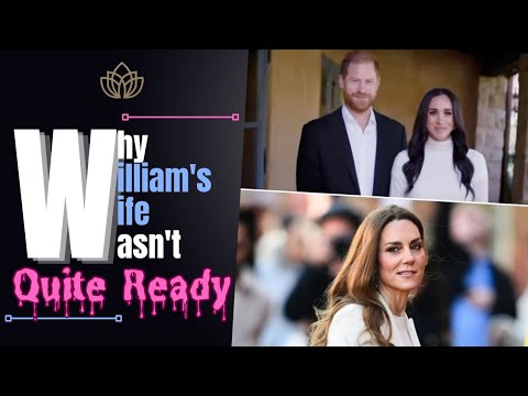 Why William's Wife Wasn't Quite Ready | Chez M0i
