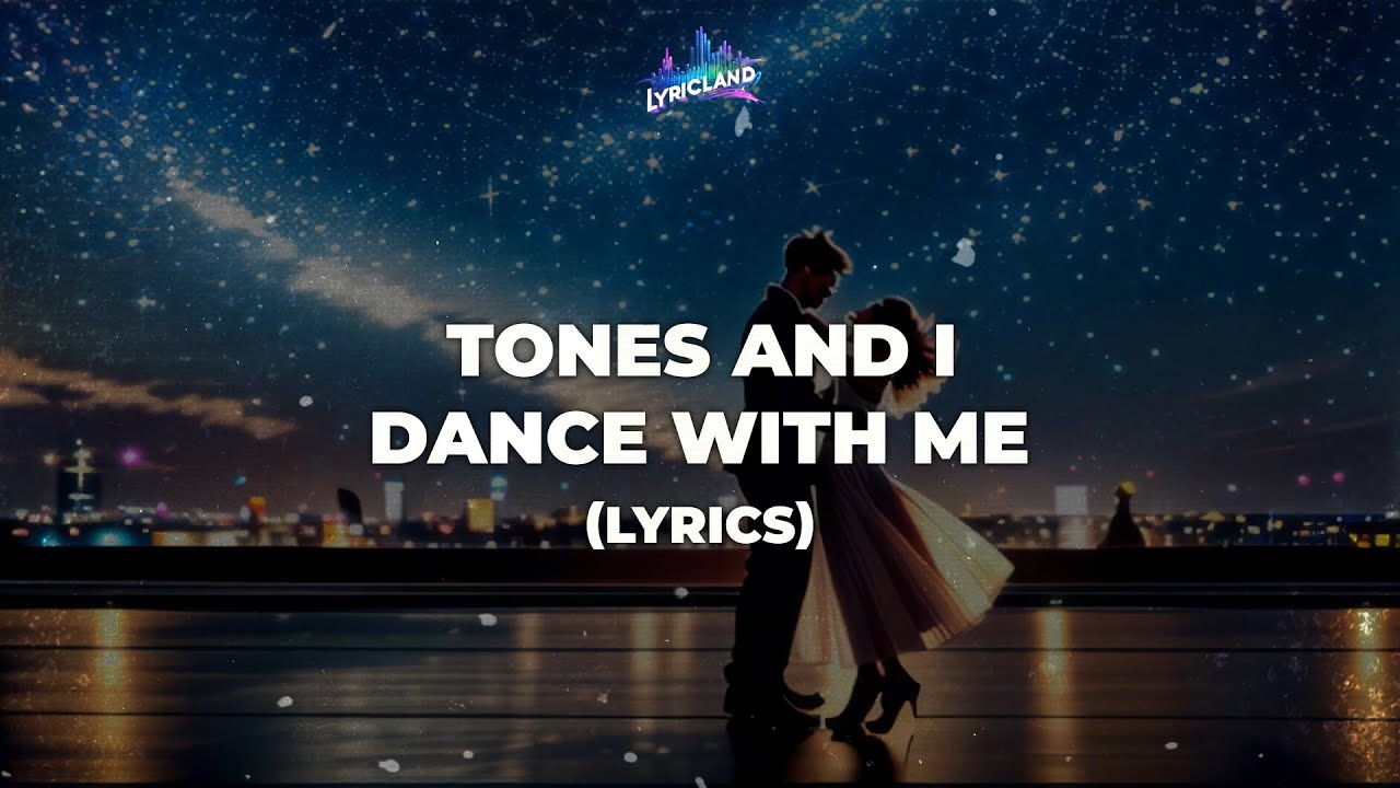 Tones And I - Dance With Me (Lyrics) - YouTube