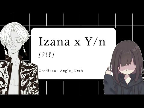 Izana x Y/n[?!?🍶🍶🍶Holy water] - YouTube