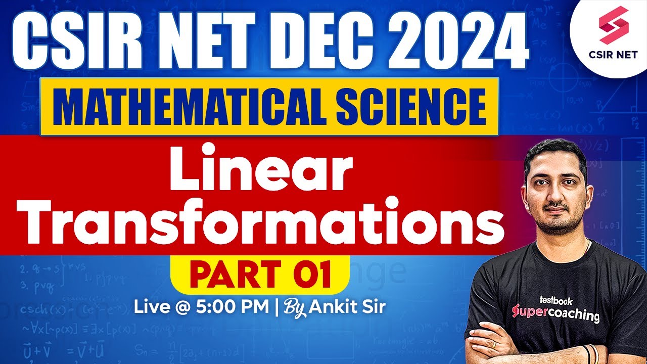 Csir Net Dec 2024 Mathematical Science Linear Transformations Csir Net Maths L01 Ankit