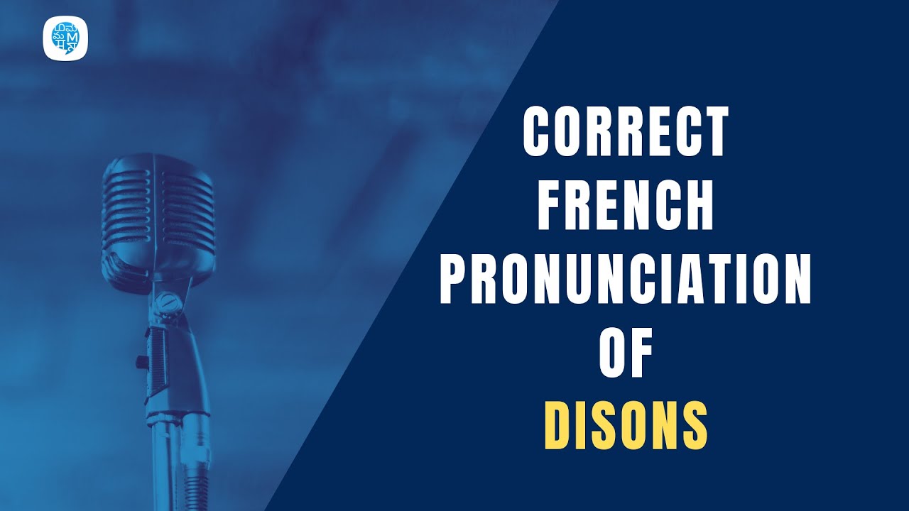 How to pronounce 'disons' (let's say) in French? | French Pronunciation ...