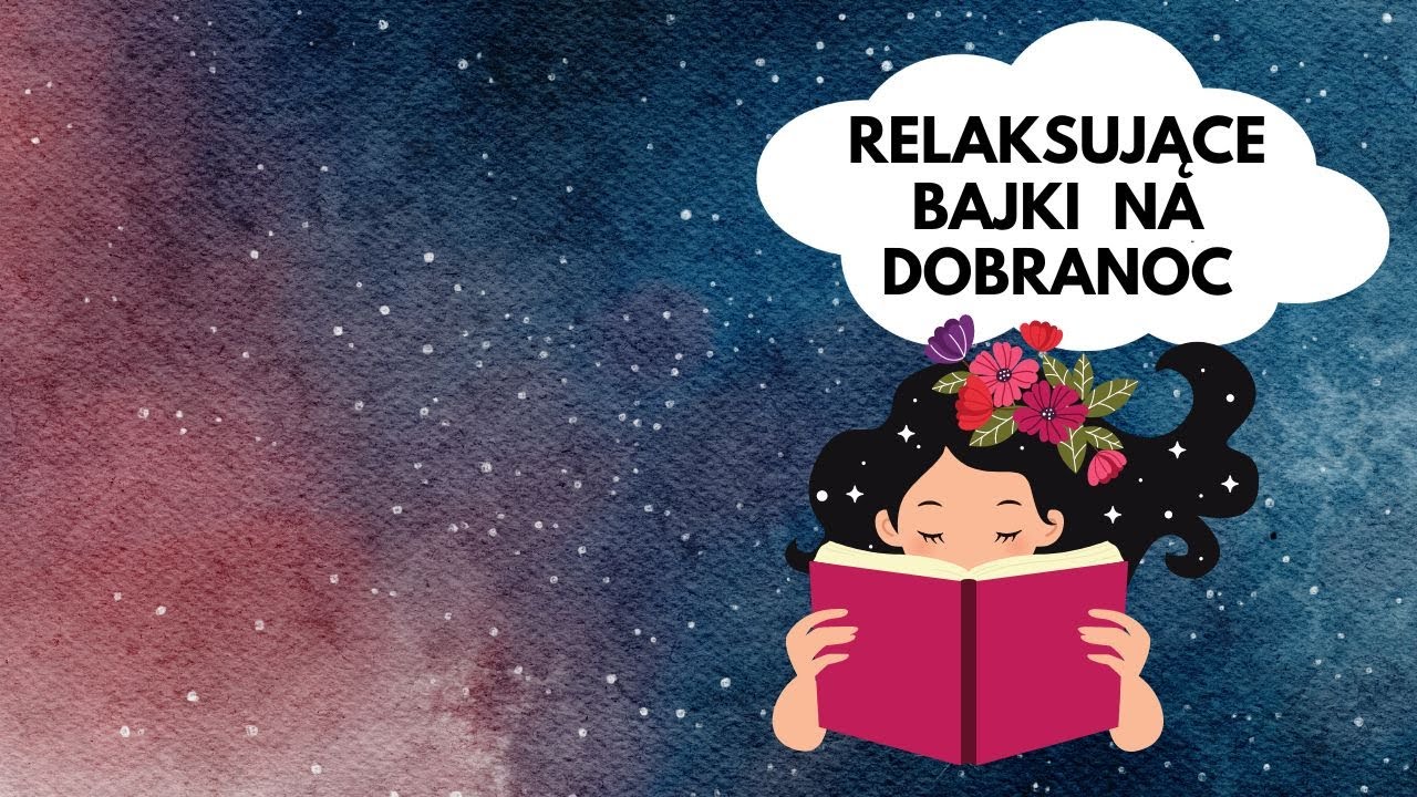 3 relaksujące bajki na dobranoc. RELAKSACJA DLA DZIECI, BAJKI DLA ...