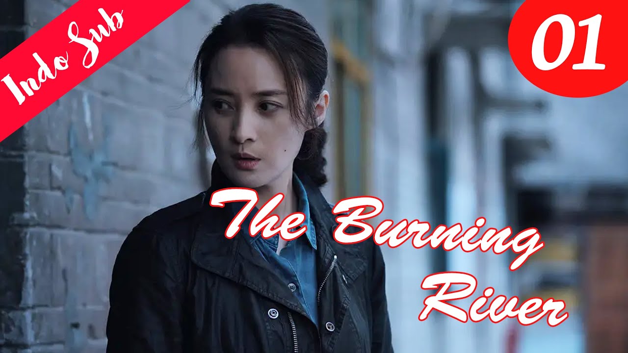 [Indo Sub] The Burning River 01丨迷雾追踪 01 | Angel Jiang, Zhou You - YouTube