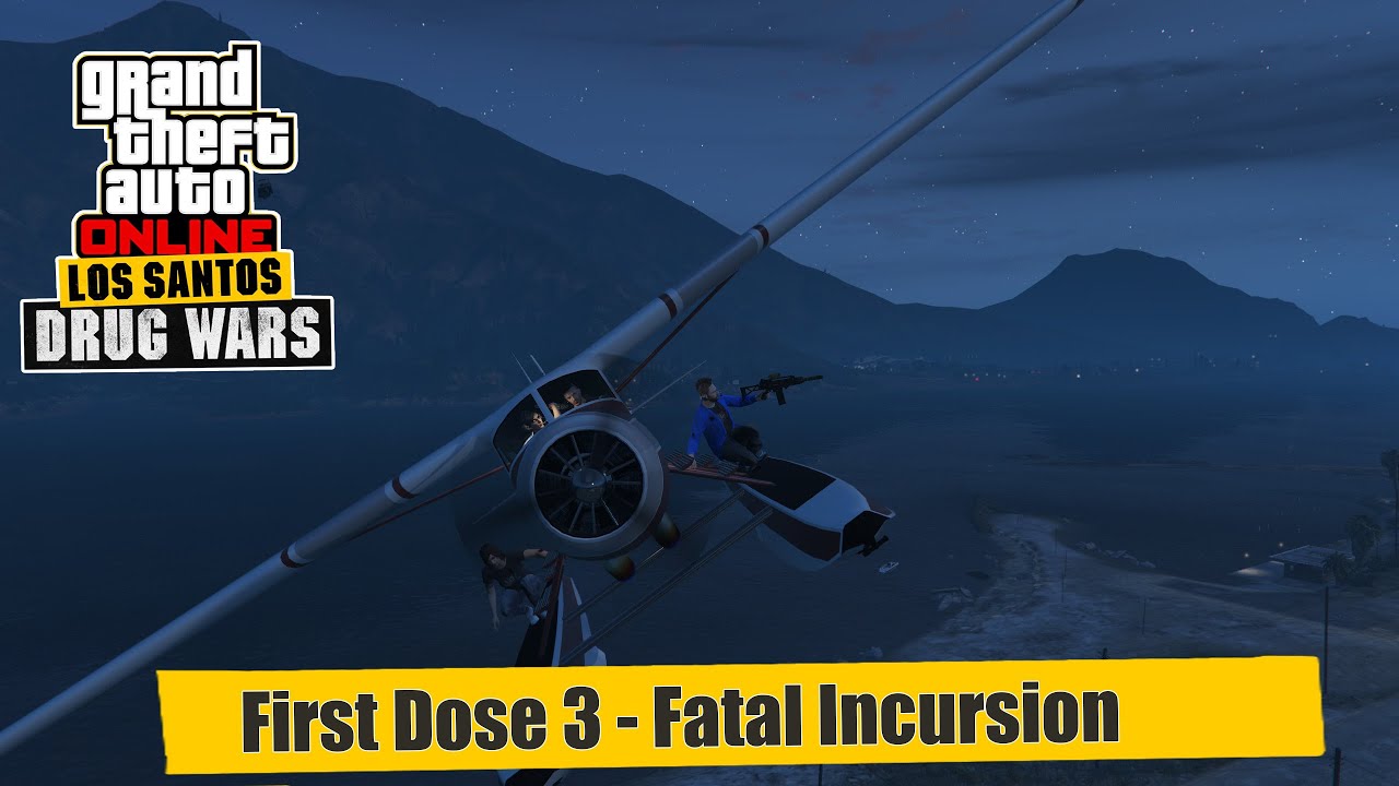 First Dose 3 - Fatal Incursion. Los Santos Drug Wars. GTA Online - YouTube