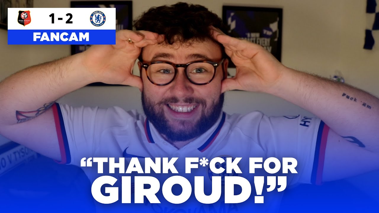 "THANK F*CK FOR GIROUD" // RENNES 1 - 2 CHELSEA [ FANCAM ] - YouTube