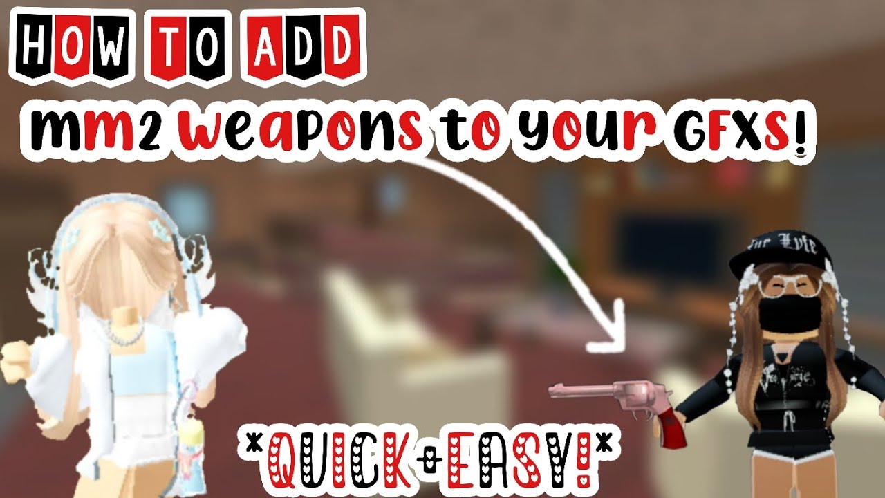 🖤how to add MM2 WEAPONS to your GFXs! 🖤 - YouTube