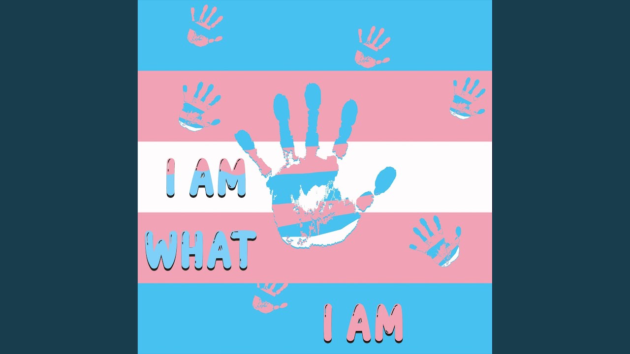 I Am What I Am (Trans Pride) - YouTube