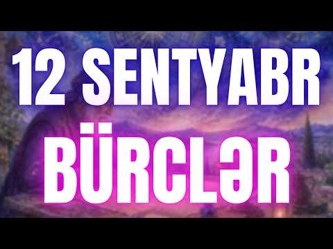BÜRCLƏR - 12 SENTYABR 2026 | Günün Bürc Proqnozu 🔮